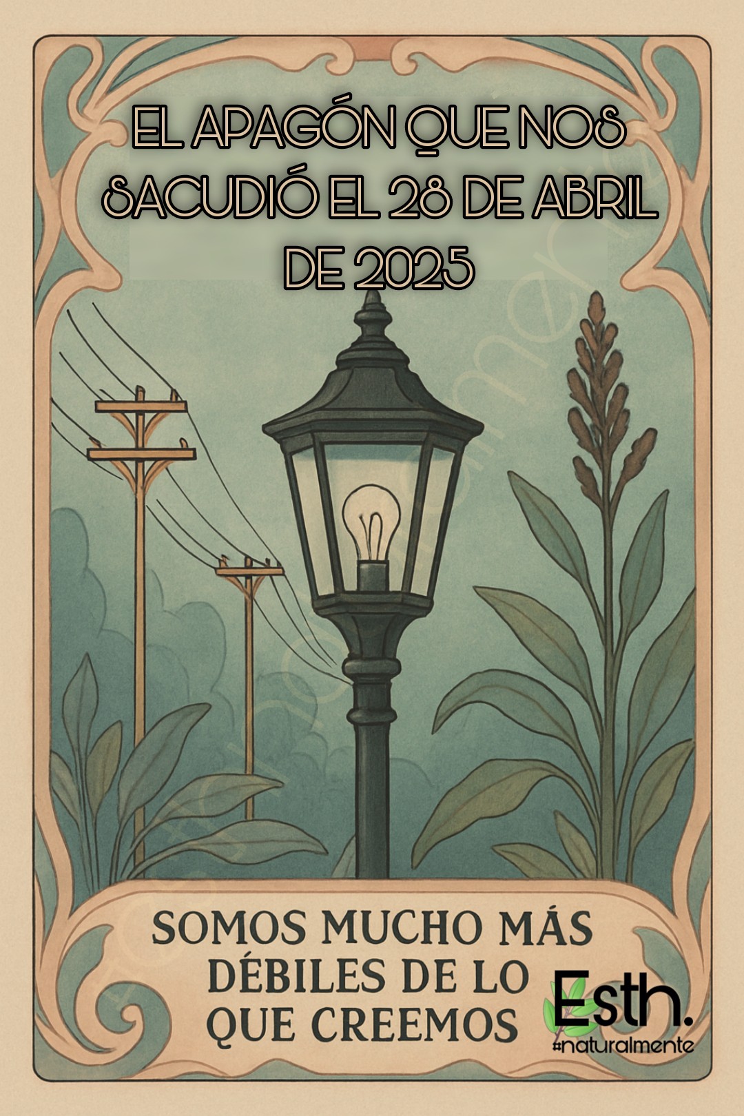 Reflexión: El apagón que nos sacudió el 28 de abril de 2025. – Esth. 🌿 #naturalmente